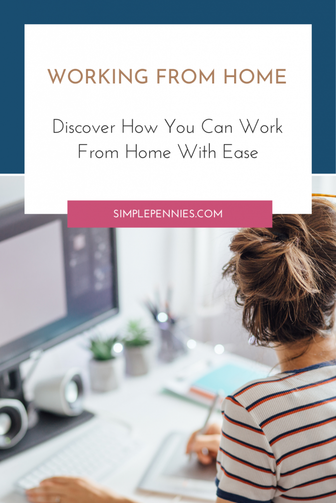 Working From Home - Discover How You Can Work From Home With Ease